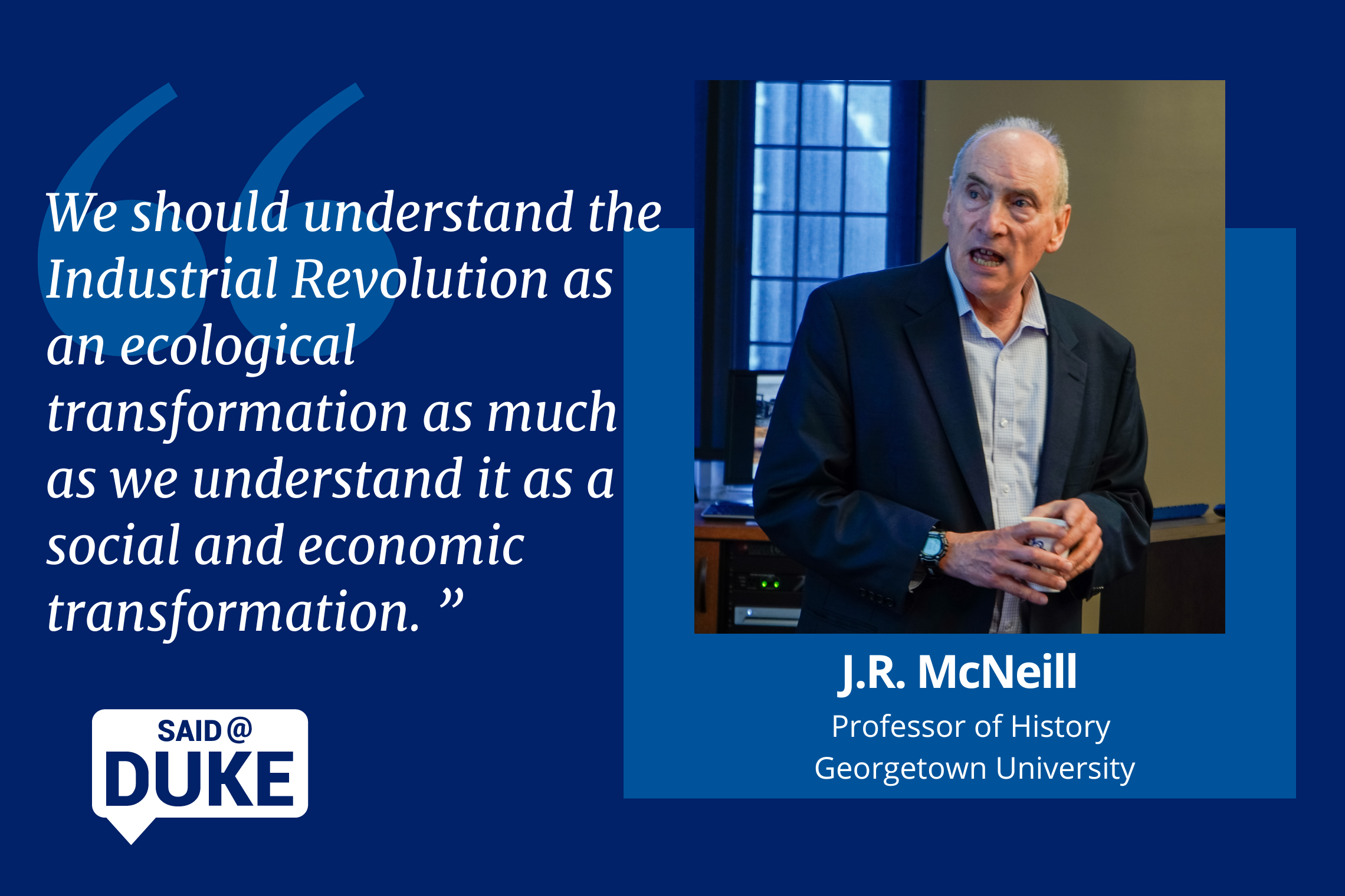 Said@Duke: History Professor J.R. McNeill on the Environmental Impacts ...